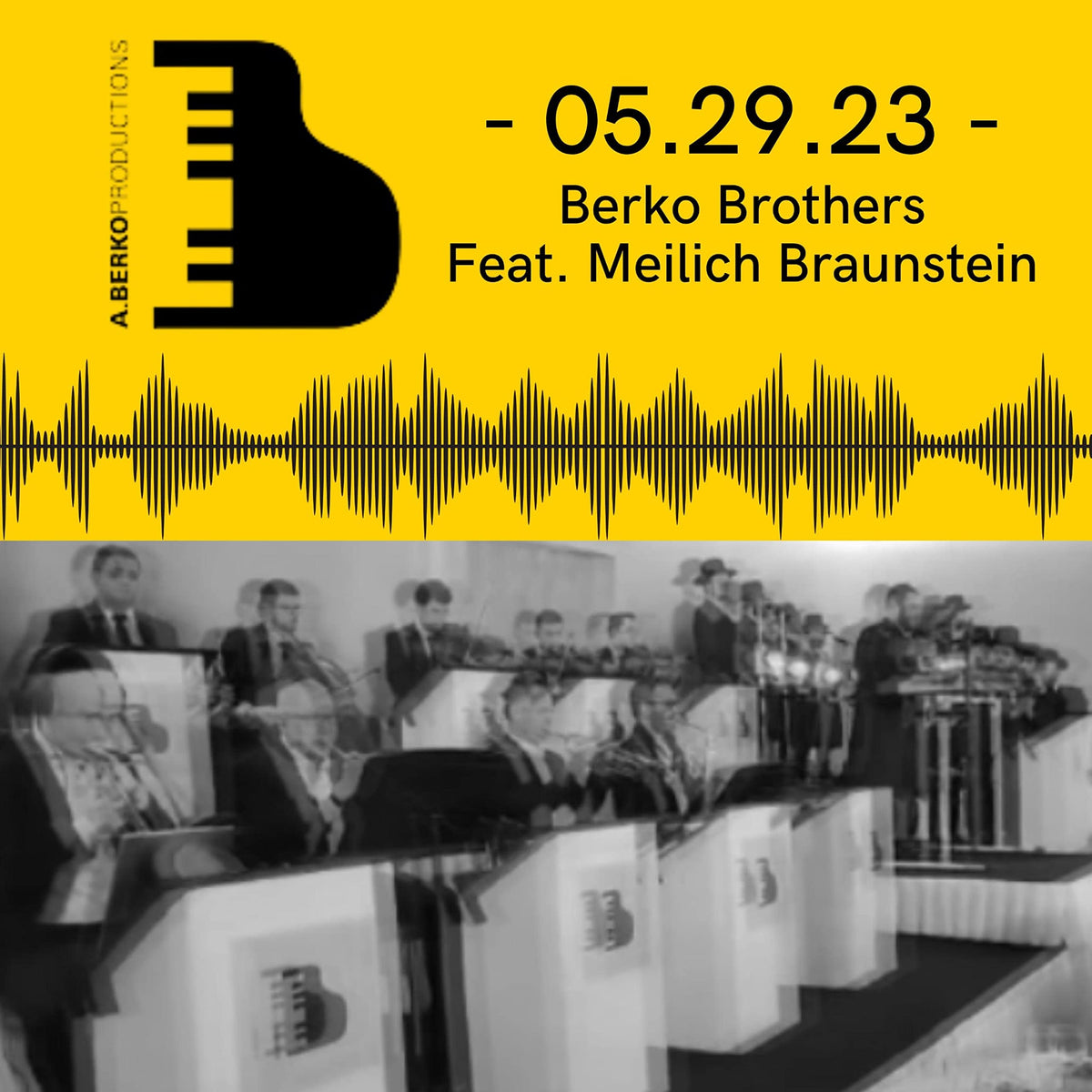 Shea Berko, Meilech Braunstein & Avrumi Berko Production May 29 '23